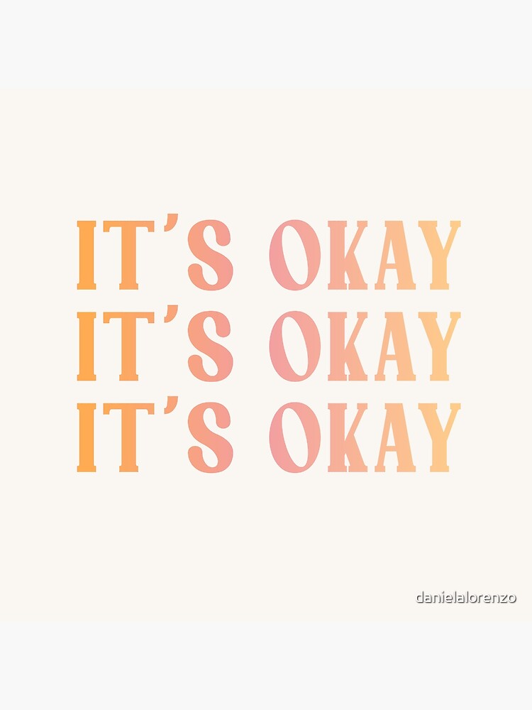 "Es ist okay, es ist okay, es ist okay" Fotodruck von danielalorenzo ...