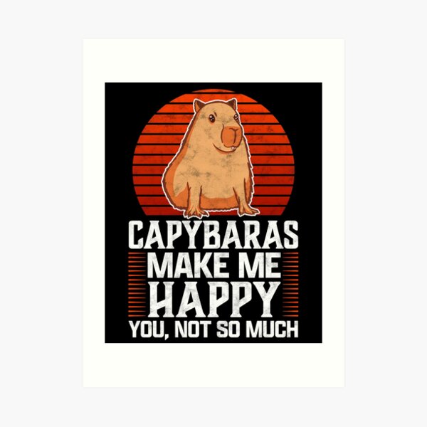 "Capybara makes me happy capybara saying" Art Print for Sale by madgrfx ...