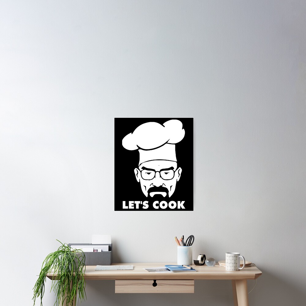 "Breaking Bad Drama - Let's Cook" Poster by RobinChristoph9 | Redbubble