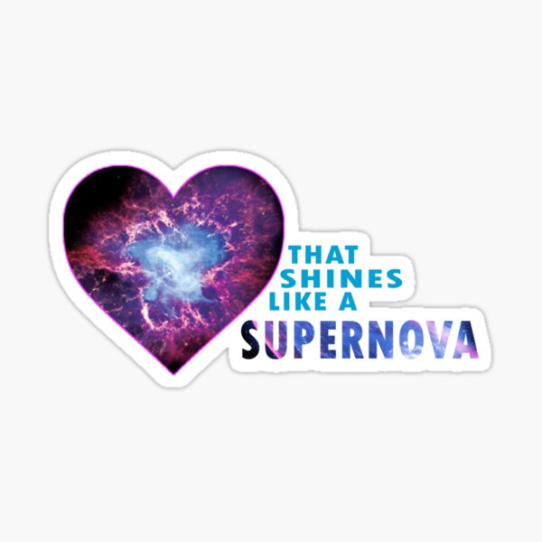"Heart that shines like a Supernova" Sticker by TobysCrib | Redbubble
