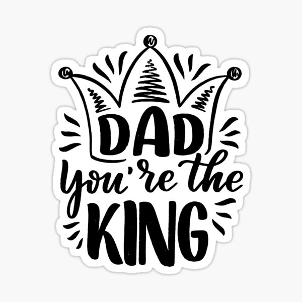 "Happy Fathers Day - Dad Youre The King - Happy Fathers Day 2021 ...
