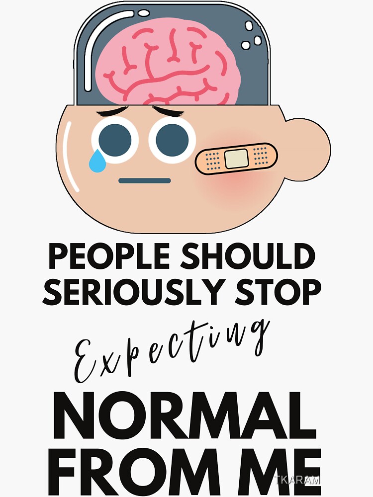 "People Should Seriously Stop Expecting Normal From Me" Sticker by ...