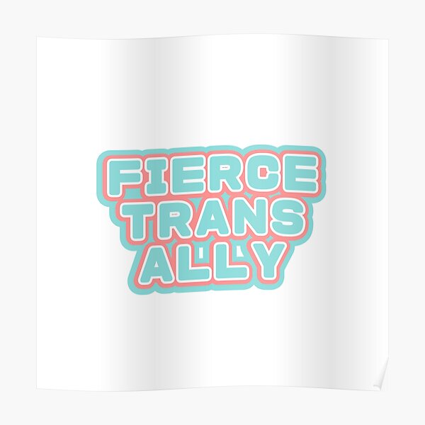 "Fierce Trans Ally - Lgbtq Activism" Poster for Sale by Koiboi11 ...