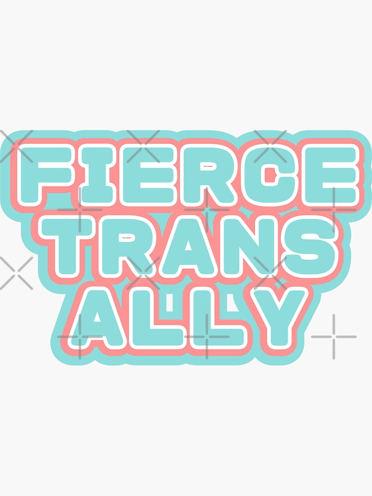 "Fierce Trans Ally - Lgbtq Activism" Sticker by Koiboi11 | Redbubble