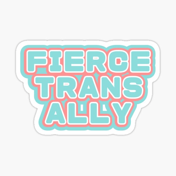 "Fierce Trans Ally - Lgbtq Activism" Sticker by Koiboi11 | Redbubble