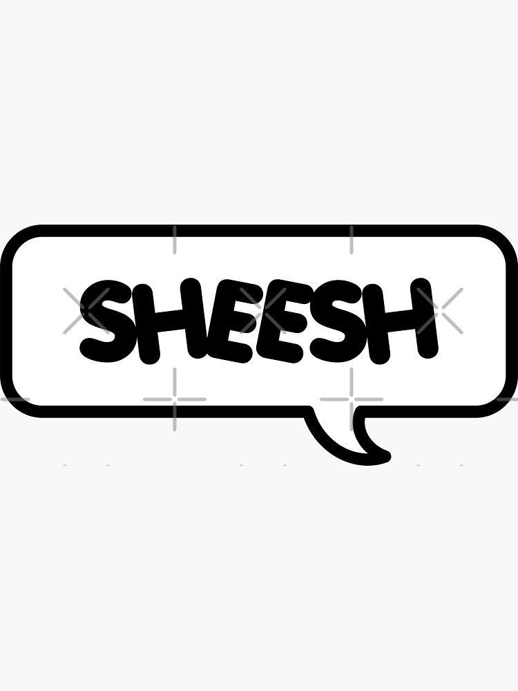 "SHEESH" Sticker by StudioSalaman | Redbubble