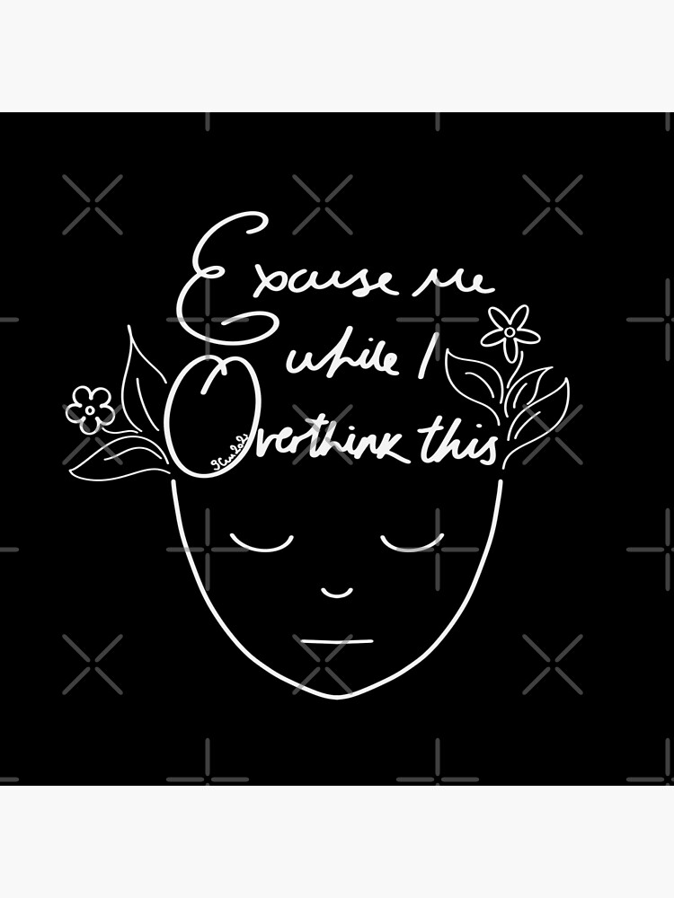 "Excuse me while I overthink this - white line art" Poster by ...