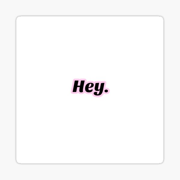 "Hey - Pink and Black " Sticker for Sale by meghanhussey | Redbubble