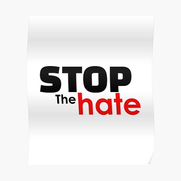 "STOP THE HATE" Poster for Sale by fafashop | Redbubble