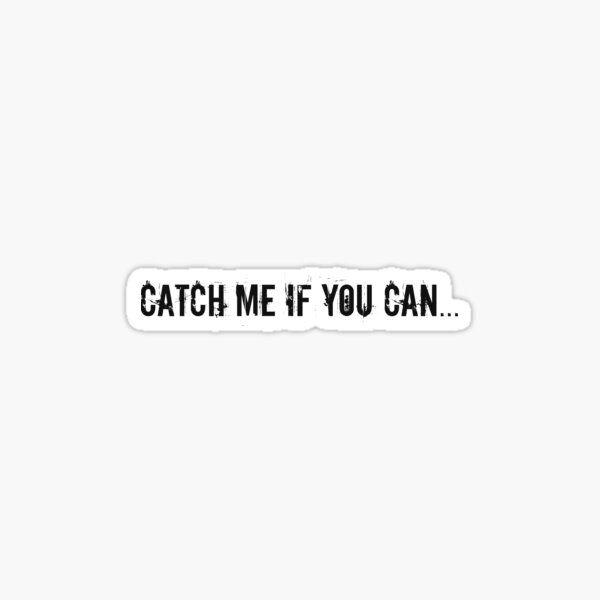 "Catch Me If You Can..." Sticker for Sale by carriepotter | Redbubble