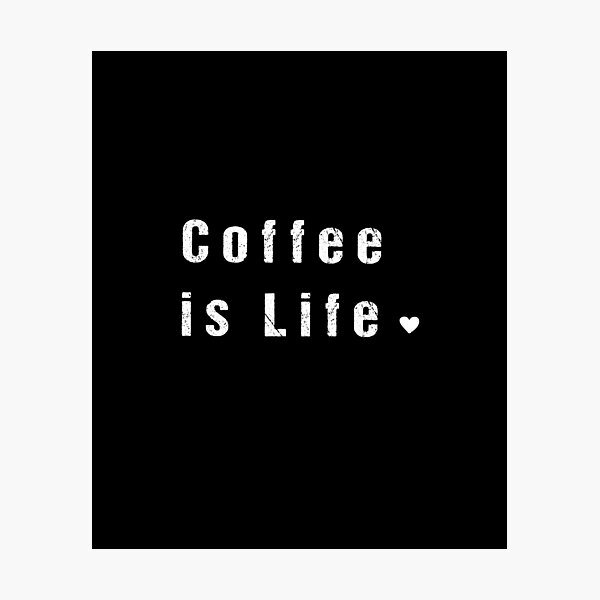 Lámina fotográfica «El café es vida, café, amante de la cafeína ...