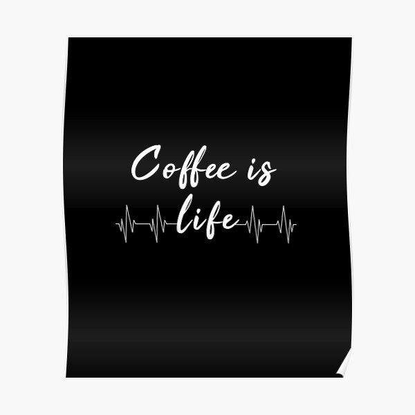 Póster « El café es vida, café, amante de la cafeína, gráfico de café ...