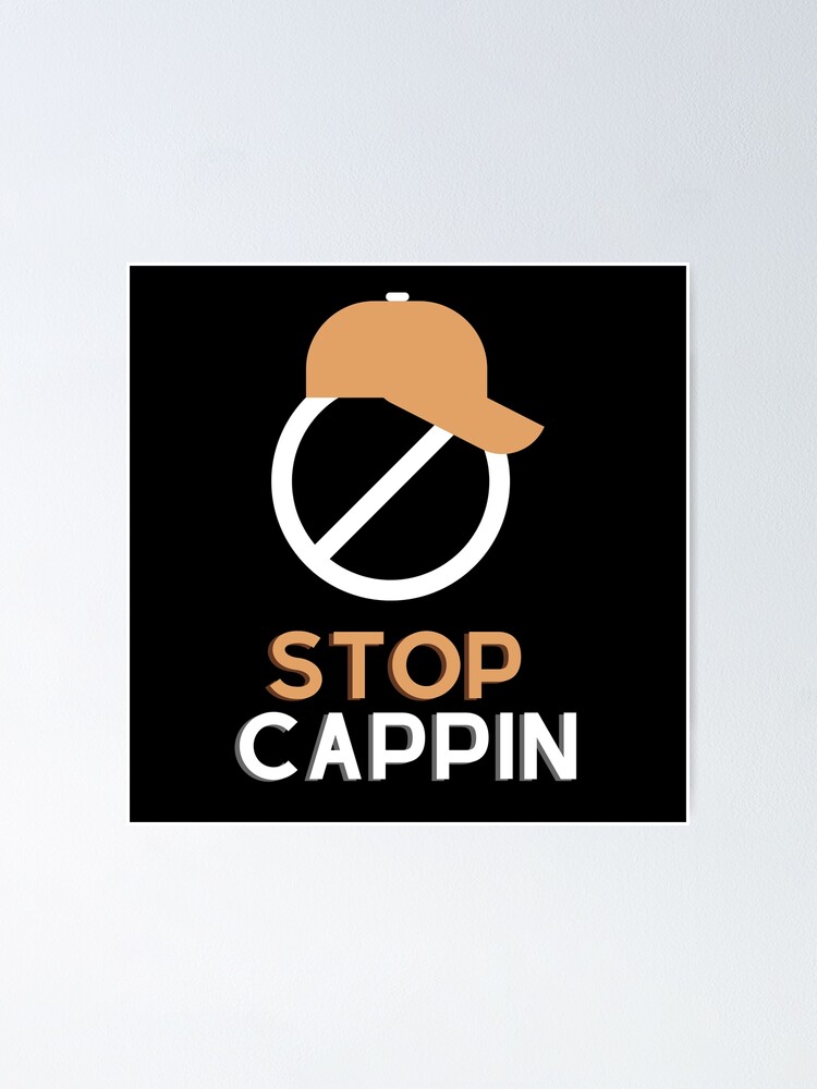 "Stop Cappin" Poster for Sale by aimanart | Redbubble