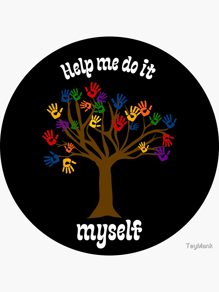 "MONTESSORI QUOTE HELP ME DO IT MYSELF" Sticker for Sale by TeyMank ...