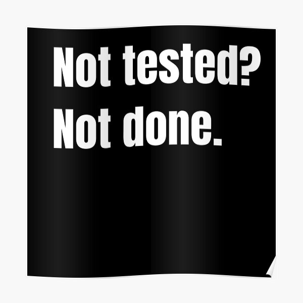 "Not Tested Not Done Quality Assurance" Poster for Sale by VirtuaWaves ...