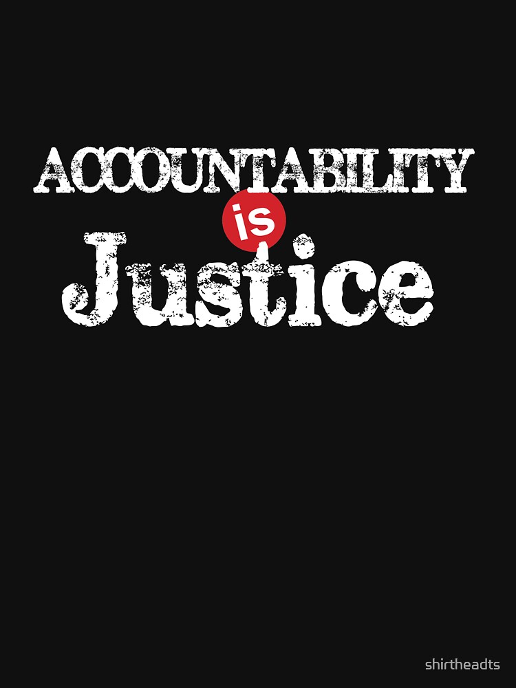 "Accountability" T-shirt for Sale by shirtheadts | Redbubble | activism ...