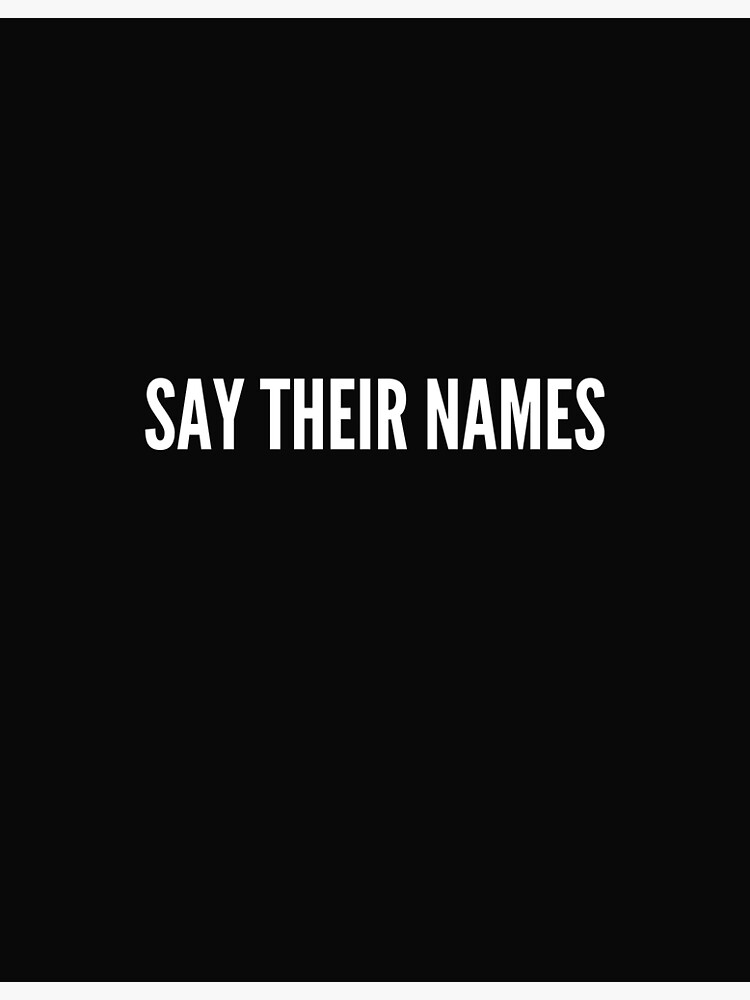 "Say Their Names" Poster for Sale by bulldog2171 | Redbubble