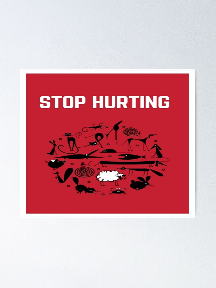 "Stop hurting animals ?" Poster by Lasbou-store | Redbubble