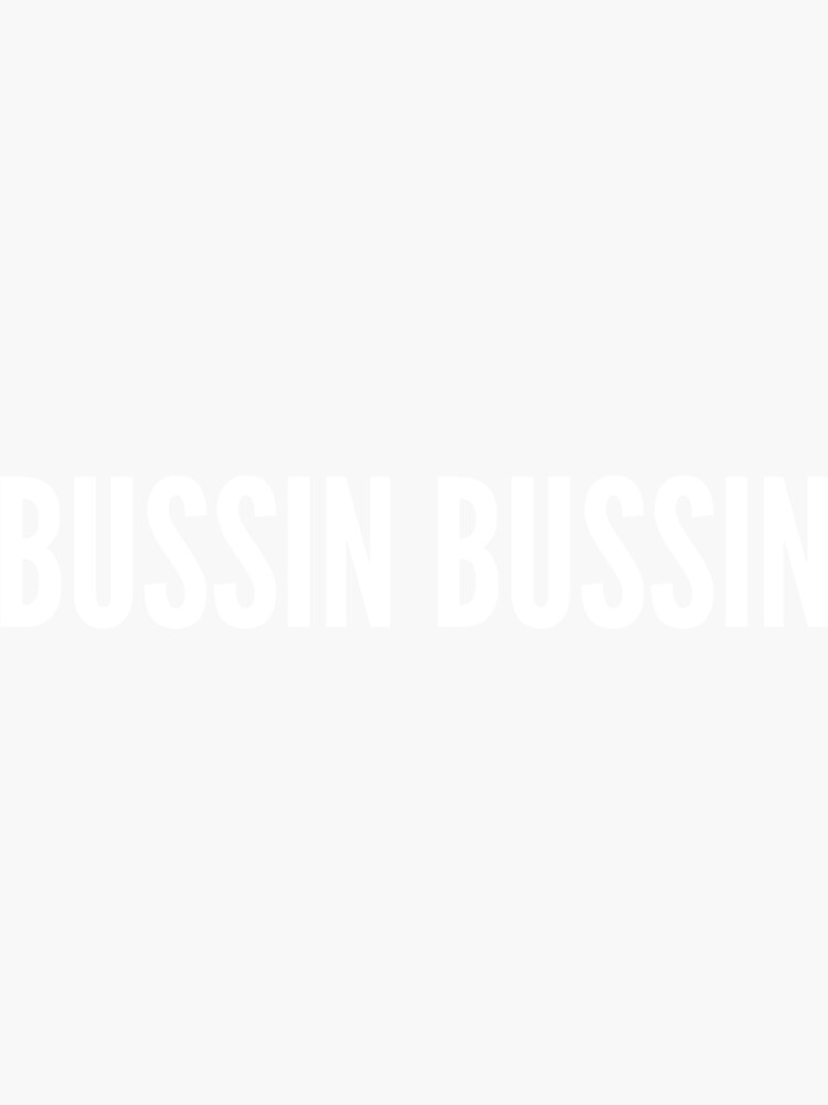 "Bussin Bussin" Sticker by bulldog2171 | Redbubble