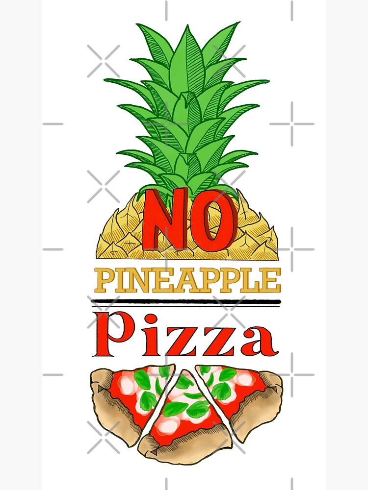 "No pineapple on pizza" Photographic Print by SHMITEnZ | Redbubble