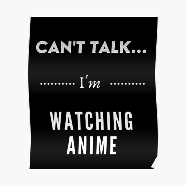 Póster «No puedo hablar, estoy viendo anime» de Danis-Corner | Redbubble