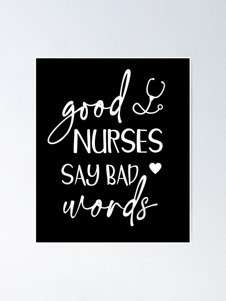 "Good Nurses Say Bad Words Funny quote" Poster for Sale by donvector ...