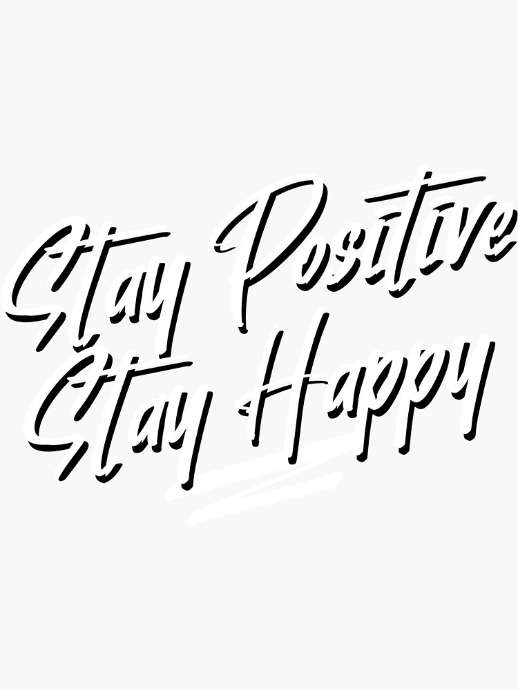 "Stay Positive Stay Happy" Sticker for Sale by SpooTeeDesign | Redbubble