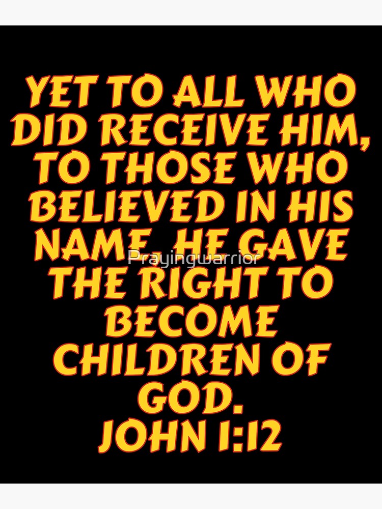 "Bible Verse John 1:12" Poster for Sale by Prayingwarrior | Redbubble