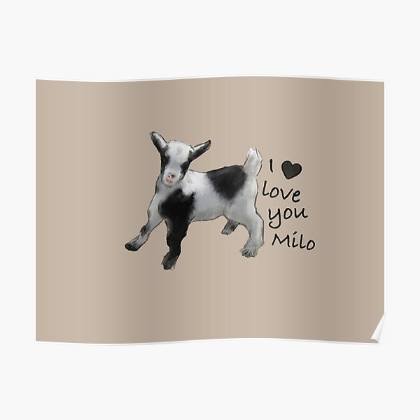" Milo the goat Shadow and bone, I love you Milo" Poster by Leafsheep ...