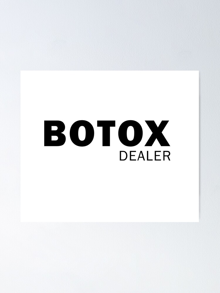 "Botox Dealer" Poster by ValentinaHramov | Redbubble