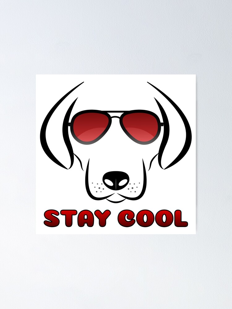"Stay Cool - for Cool People with cool dogs" Poster for Sale by ...
