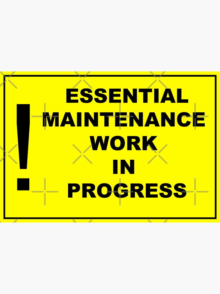 "Essential maintenance work in progress" Sticker for Sale by UDDesign ...
