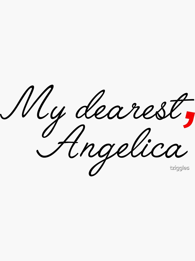 "my dearest, angelica - inspired by Alexander Hamilton" Sticker for ...