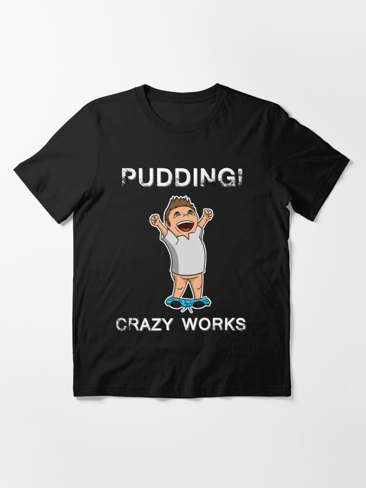 "Pudding!" T-shirt for Sale by explosivebarrel | Redbubble ...