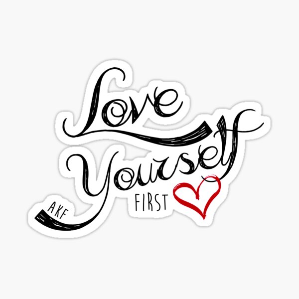 "Love Yourself First" Sticker for Sale by rajb89 | Redbubble