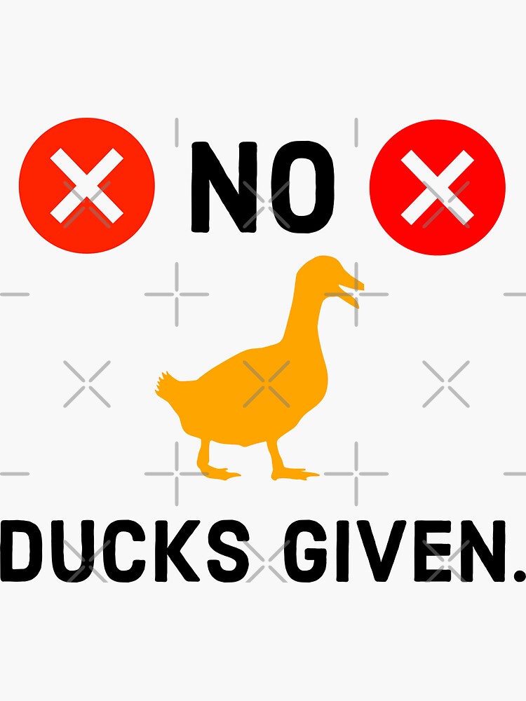 "No Ducks Given Funny Sticker" Sticker for Sale by digifun | Redbubble