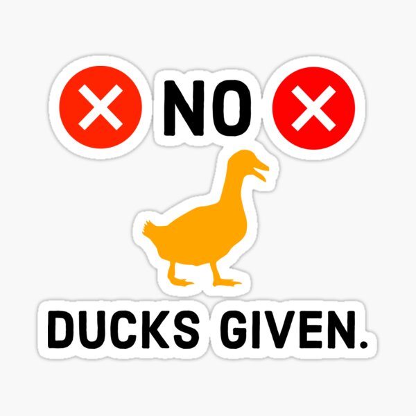 "No Ducks Given Funny Sticker" Sticker for Sale by digifun | Redbubble