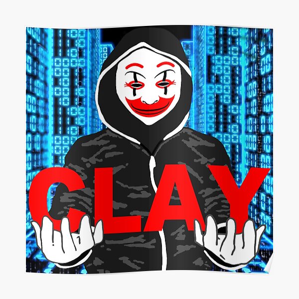 "CLAY; Hacker;" Poster for Sale by StickerApe | Redbubble