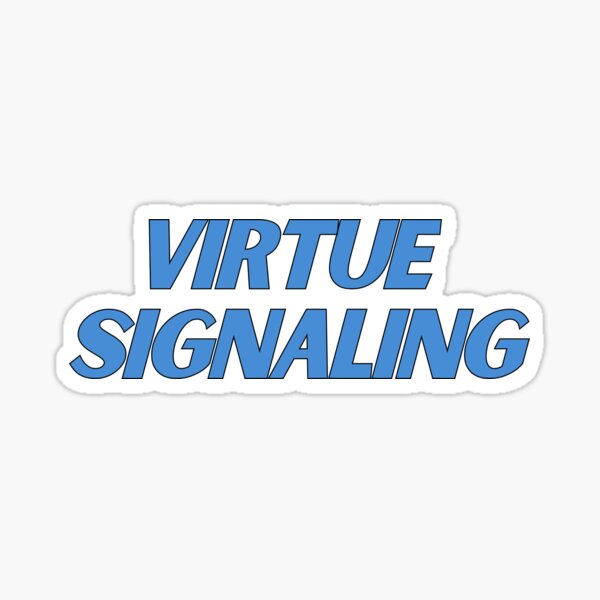 " virtue signaling" Sticker for Sale by nevertheless- | Redbubble