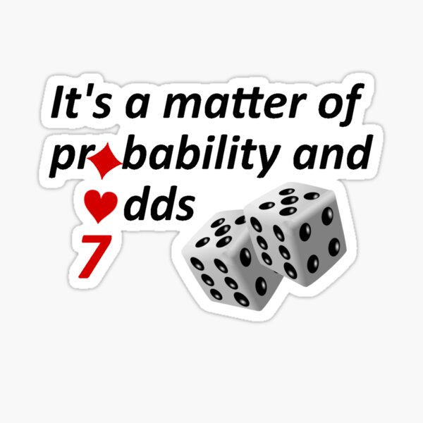 "It's a matter of probability and odds" Sticker for Sale by lelightning ...
