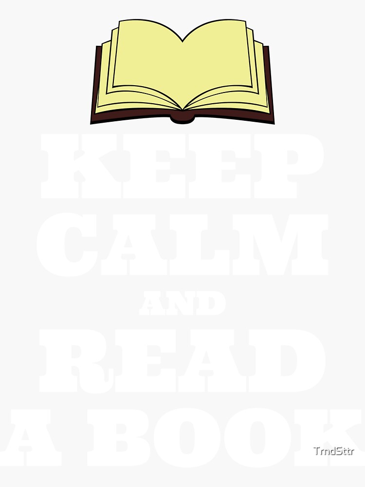 "Keep Calm and Read a Book" Sticker by TrndSttr | Redbubble