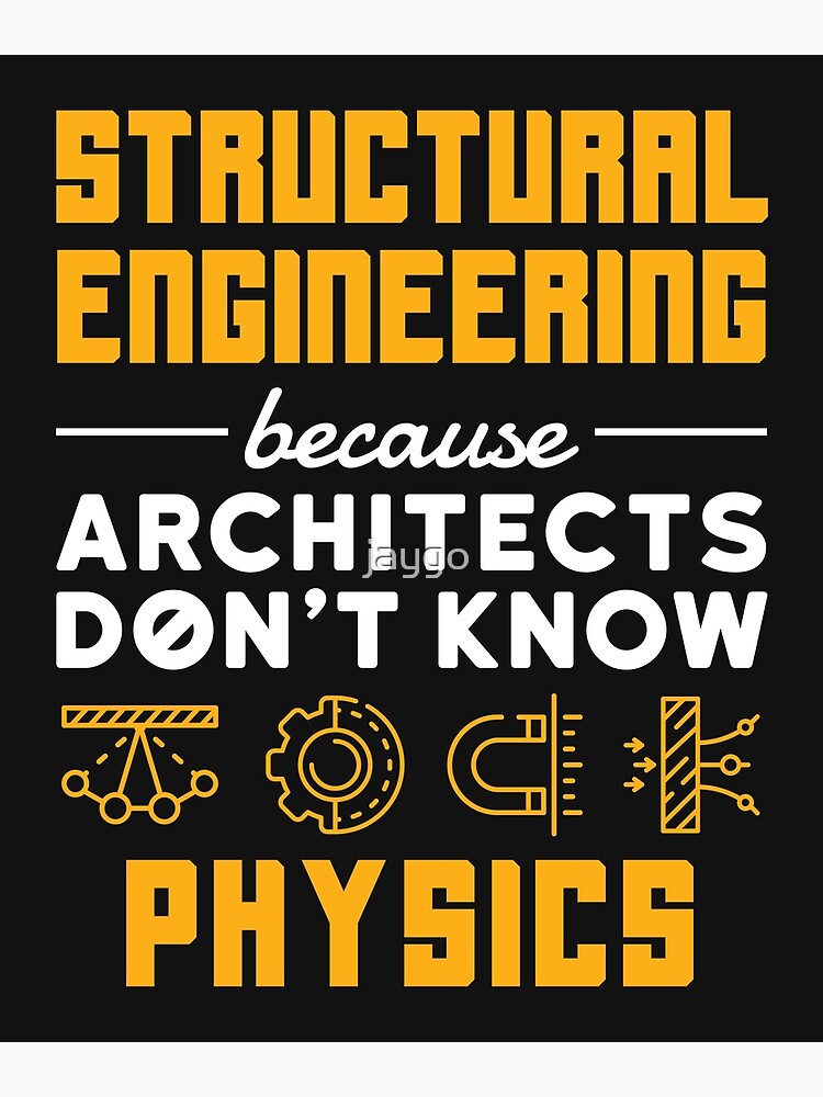 "Structural Engineering Because Architects Don't Know Physics" Poster ...
