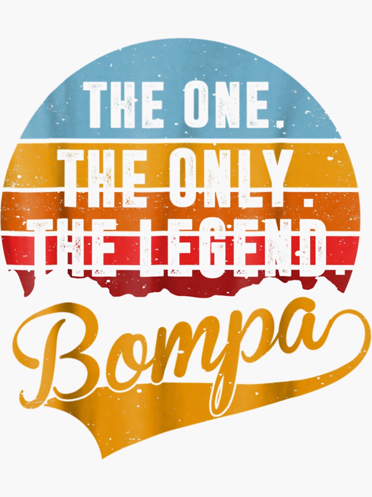 "BOMPA Mens The One The Only The Legend BOMPA " Sticker for Sale by ...