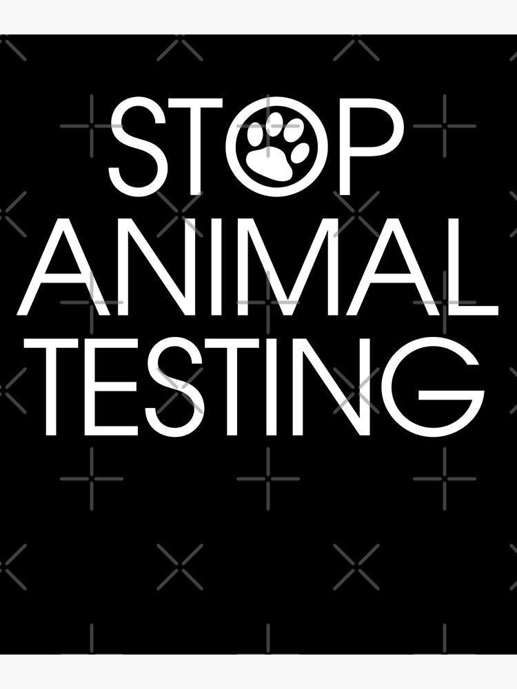 "Stop animal testing" Poster by taddd | Redbubble