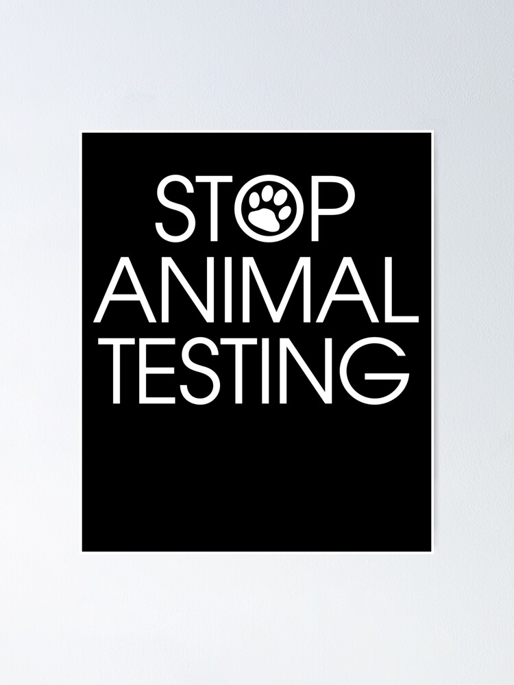 "Stop animal testing" Poster by taddd | Redbubble