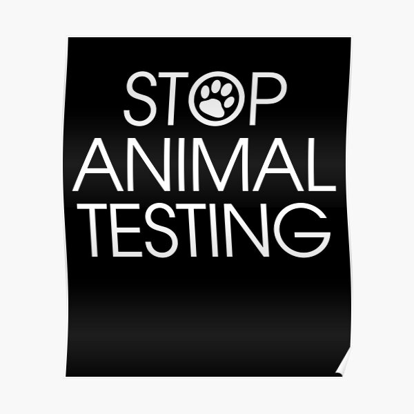 "Stop animal testing" Poster by taddd | Redbubble