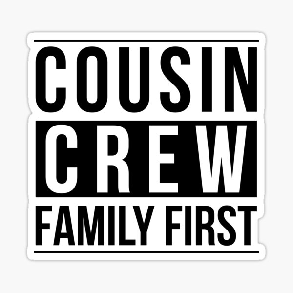 "Cousin Crew Family First White" Sticker for Sale by TobyEL | Redbubble