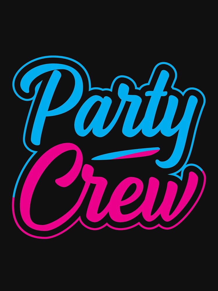"Party Crew" T-shirt for Sale by TobyEL | Redbubble | party t-shirts ...