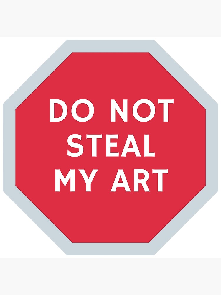"DO NOT STEAL MY ART" Poster for Sale by Arigatoo | Redbubble