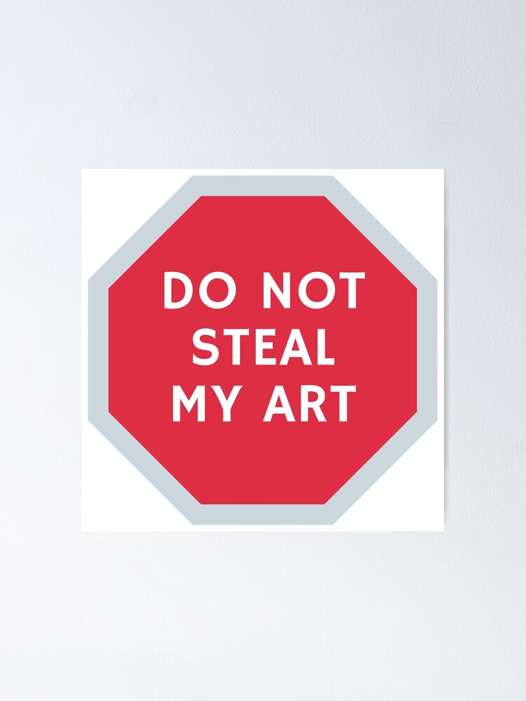 "DO NOT STEAL MY ART" Poster for Sale by Arigatoo | Redbubble